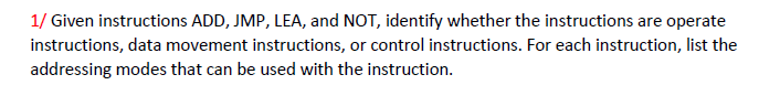 Solved 1/ Given instructions ADD, JMP, LEA, and NOT, | Chegg.com