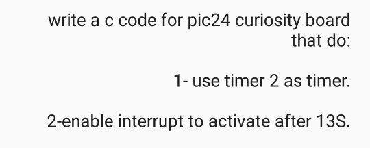 write a c code for pic24 curiosity board that do: 1- | Chegg.com