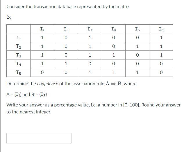 Solved Consider the transaction database represented by the | Chegg.com