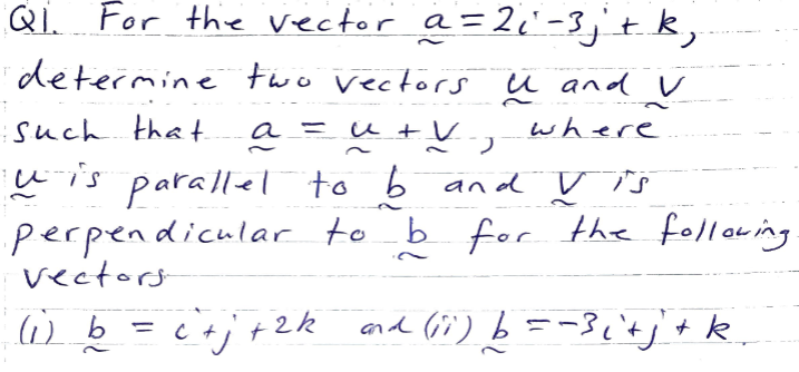 Solved Q1. For the vector a=2i−3j+k, determine two vectors u | Chegg.com