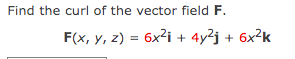 Solved Find the curl of the vector field F. | Chegg.com