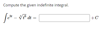 Solved Compute the given indefinite integral. ∫e3t−5t6dt= | Chegg.com
