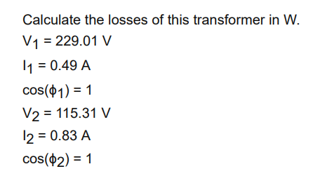 Solved Calculate the losses of this transformer in W. | Chegg.com