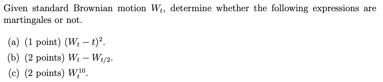 Solved Given standard Brownian motion Wt, determine whether | Chegg.com