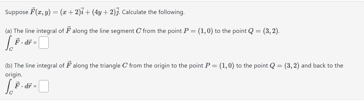 Solved Suppose F(x,y)=(x+2)i+(4y+2)j. Calculate the | Chegg.com