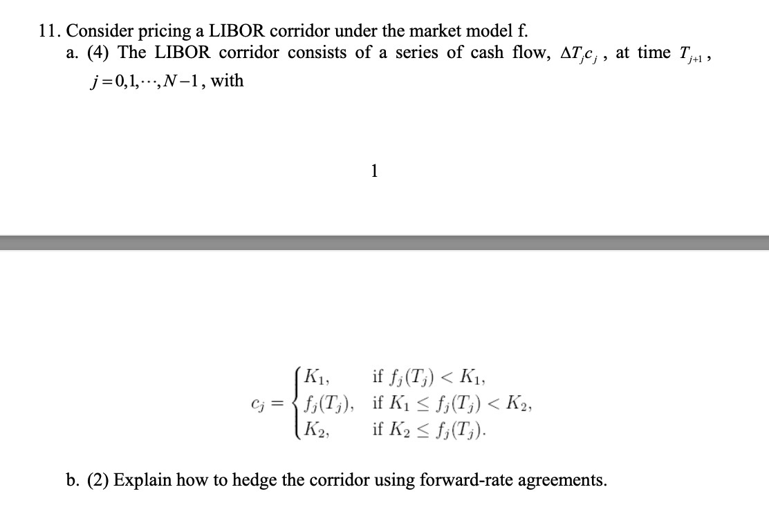 Solved 11. Consider pricing a LIBOR corridor under the | Chegg.com