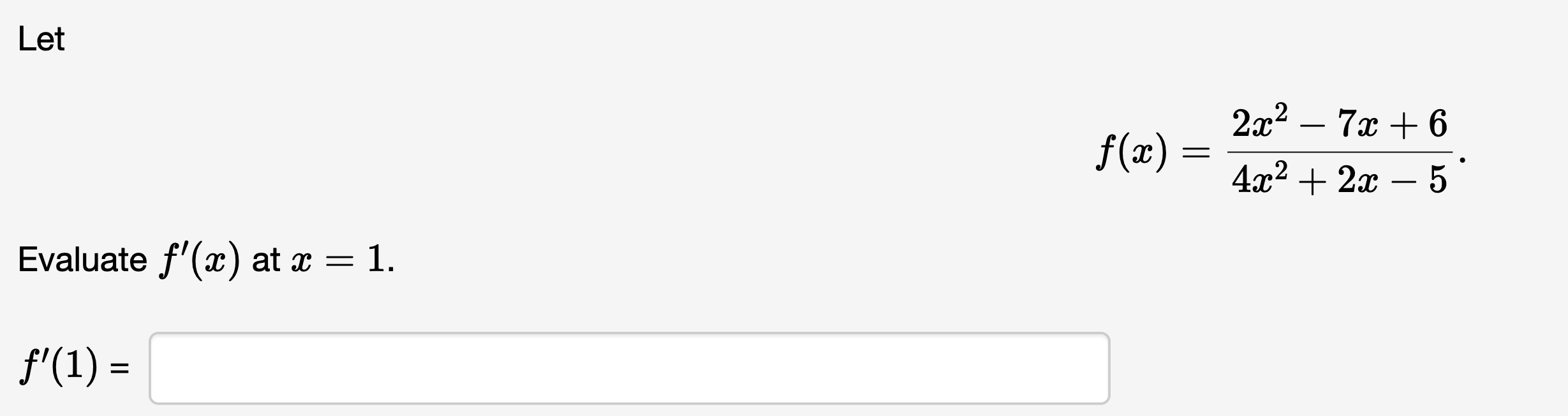Solved Let f(x)=4x2+2x−52x2−7x+6 Evaluate f′(x) at x=1. | Chegg.com