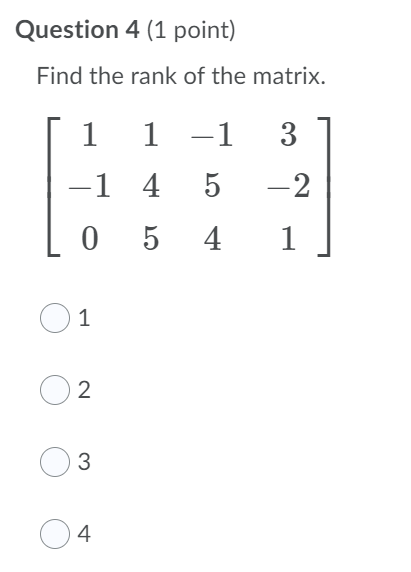 Solved Question 4 (1 point) Find the rank of the matrix. 3 1 | Chegg.com