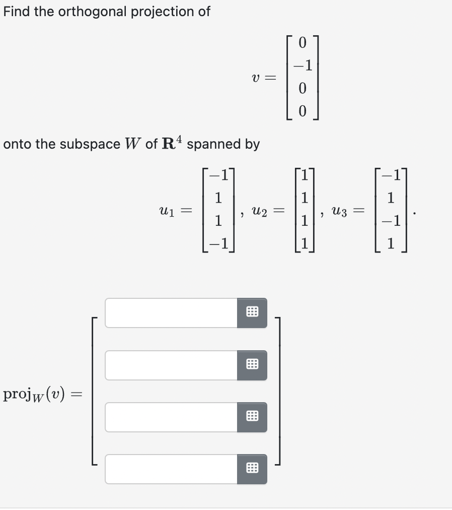 Solved Find the orthogonal projection ofv=[0-100]onto the | Chegg.com