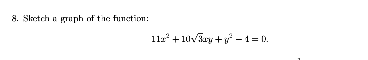 Solved 8. Sketch a graph of the function: 11x2 + 10V3xy + y2 | Chegg.com