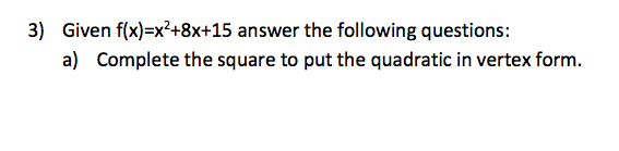 Solved 3) Given f(x)=x2+8x+15 answer the following | Chegg.com