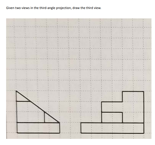 Solved Given two views in the third-angle projection, draw | Chegg.com