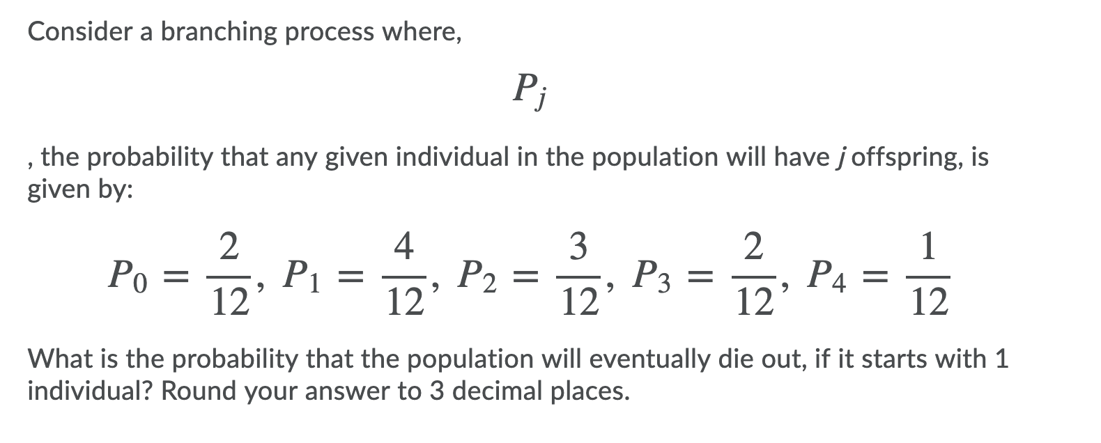 Solved Consider a branching process where, , the probability | Chegg.com