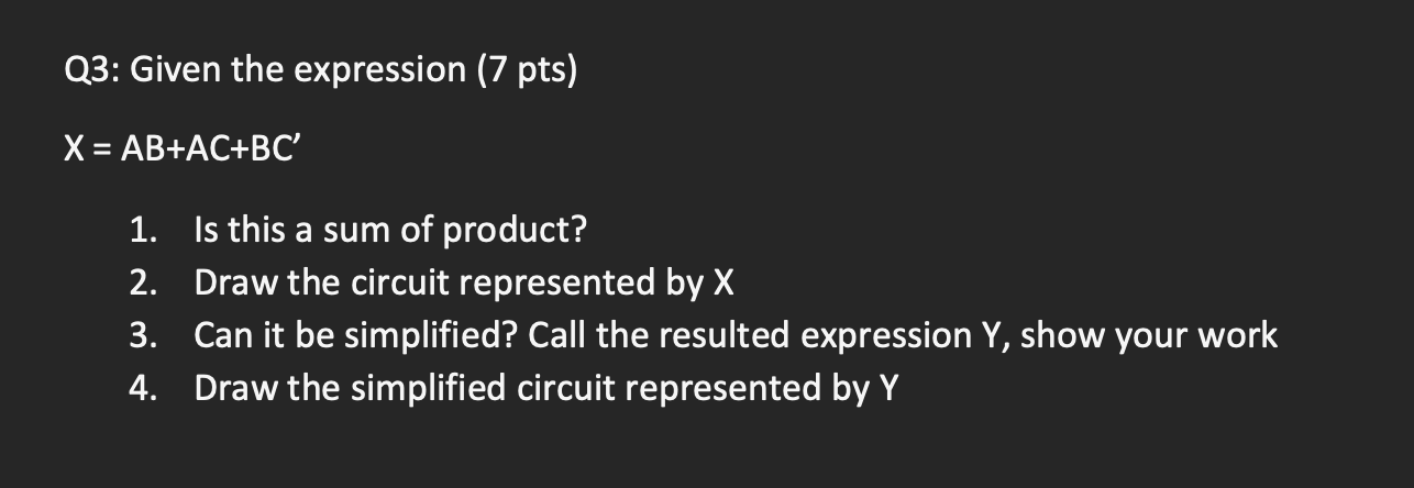 Solved Q3: Given the expression (7 pts) X=AB+AC+BC′ 1. Is | Chegg.com