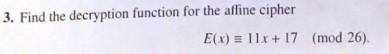 Solved 3. Find the decryption function for the affine cipher | Chegg.com
