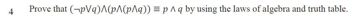 Solved 4 Prove that (pVq)^(p^(p1q)) = p^q by using the laws | Chegg.com