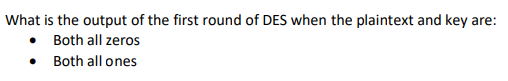 Solved What is the output of the first round of DES when the | Chegg.com