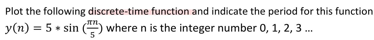Solved Plot the following discrete-time function and | Chegg.com
