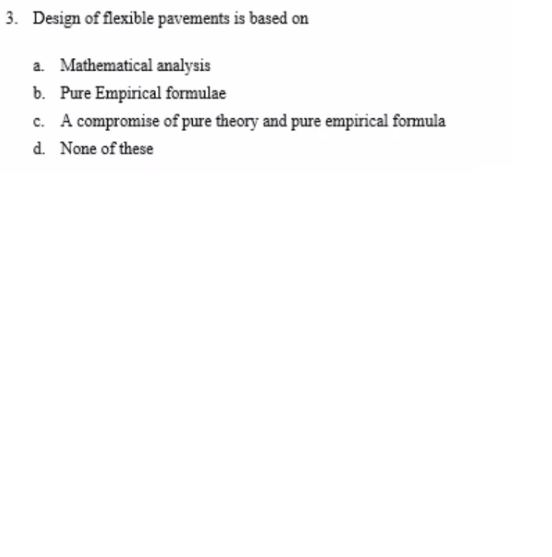 Solved 3. Design of flexible pavements is based on a. | Chegg.com