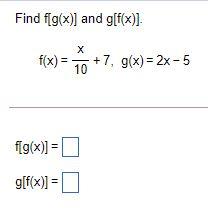 Solved Find f(g(x)) and g[f(x)] X f(x) = +7, g(x)=2x-5 10 | Chegg.com
