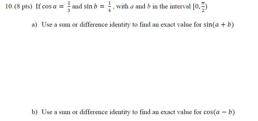 Solved 10. (8pts) If cosa=32 and sinb=41, with a and b in | Chegg.com Solved 10. (8pts) If cosa=32 and sinb=41, with a and b in | Chegg.com