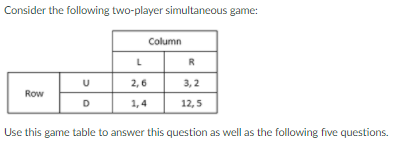 Solved Consider the following two-player simultaneous game: | Chegg.com