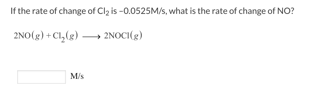 Solved If the rate of change of Cl2 is −0.0525M/s, what is | Chegg.com