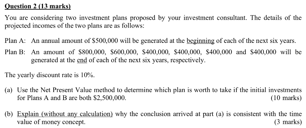 Solved Question 2 (13 marks) You are considering two | Chegg.com