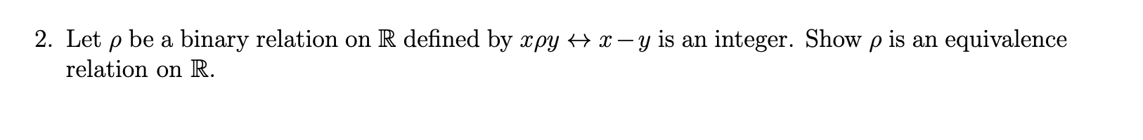 Solved 2. Let p be a binary relation on R defined by xpy + x | Chegg.com