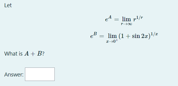 Solved eA=limr→∞r1/reB=limx→0+(1+sin2x)1/x What is A+B ? | Chegg.com