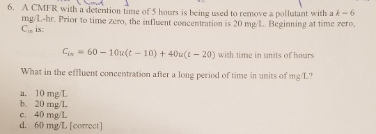 Solved 6. A CMFR with a detention time of 5 hours is being | Chegg.com