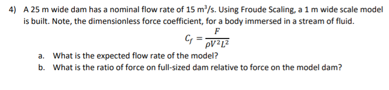 Solved 4) A 25 m wide dam has a nominal flow rate of 15 m/s. | Chegg.com