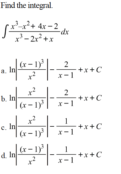 Solved Find the integral. ∫x3−2x2+xx3−x2+4x−2dx a. | Chegg.com