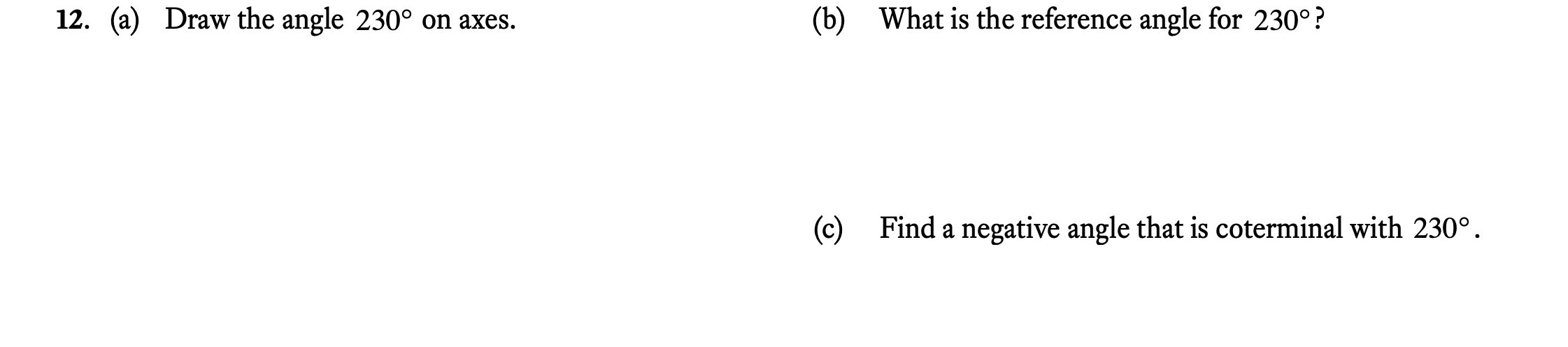 Solved 12. (a) Draw the angle 230° on axes. (b) What is the | Chegg.com