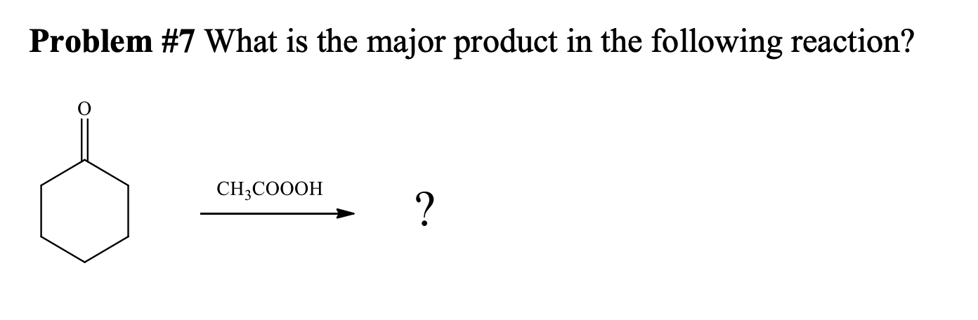 Solved Problem #7 What is the major product in the following | Chegg.com