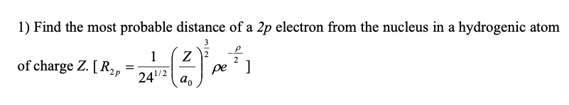 Solved 1) Find the most probable distance of a 2p electron | Chegg.com