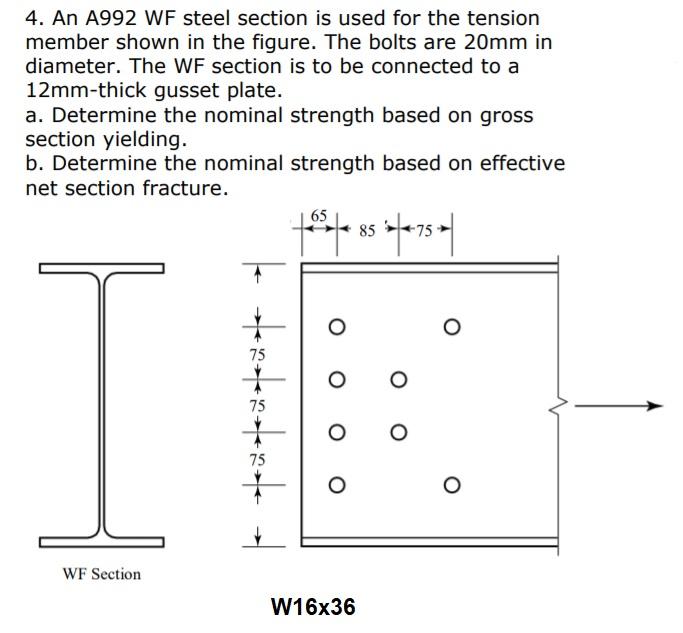 Solved 4. An A992 WF steel section is used for the tension | Chegg.com