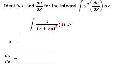 Solved Identify u and du for the integral dx lung du dx dx. | Chegg.com