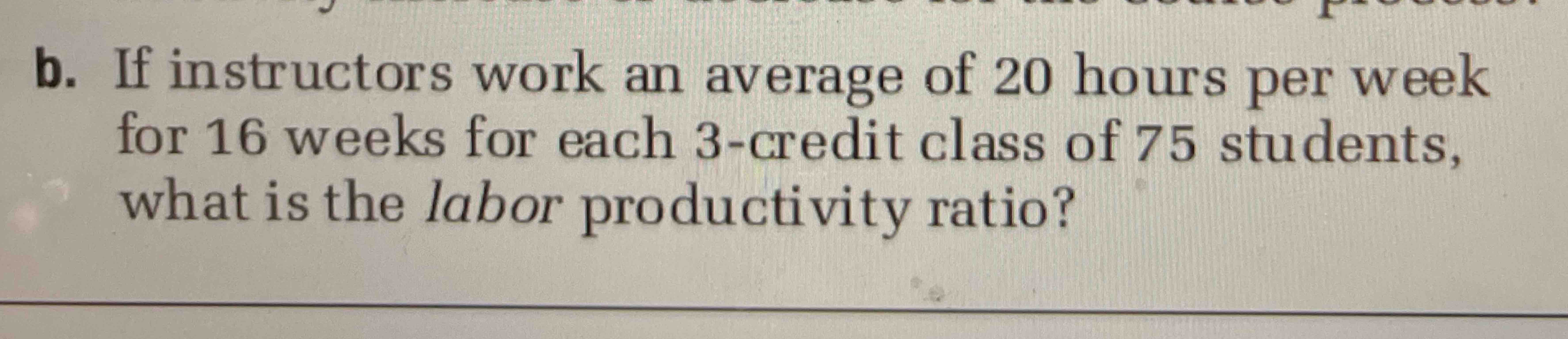 Solved b. ﻿If instructors work an average of 20 ﻿hours per | Chegg.com