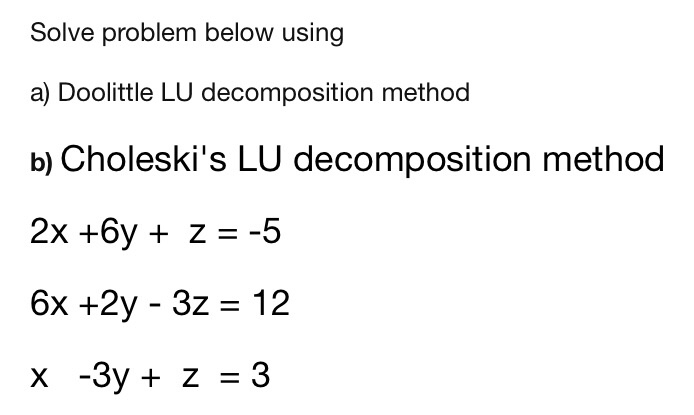 Solved Solve problem below using a) Doolittle LU | Chegg.com