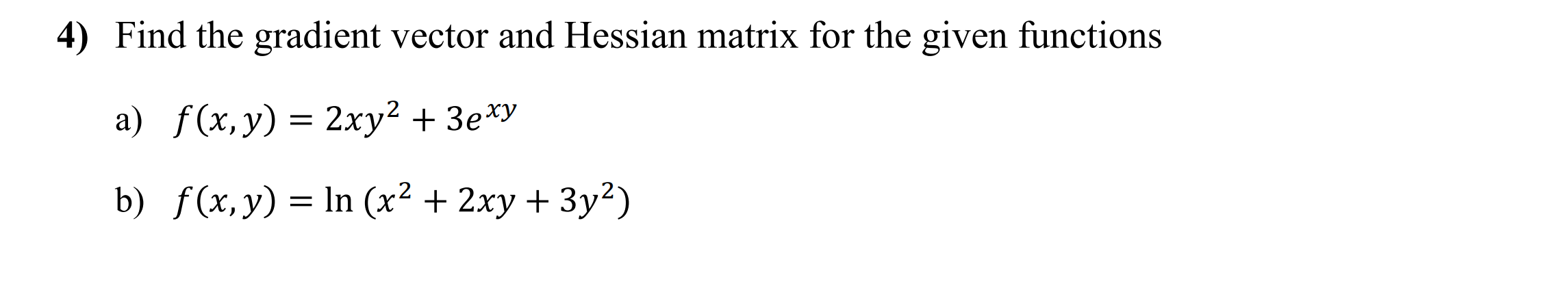 Solved 4) Find the gradient vector and Hessian matrix for | Chegg.com