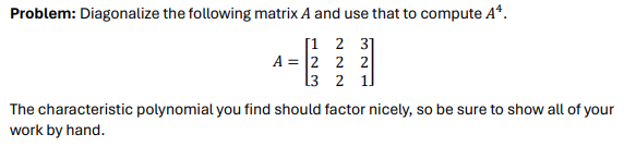 Solved Diagonalize the following matrix A and use that to | Chegg.com