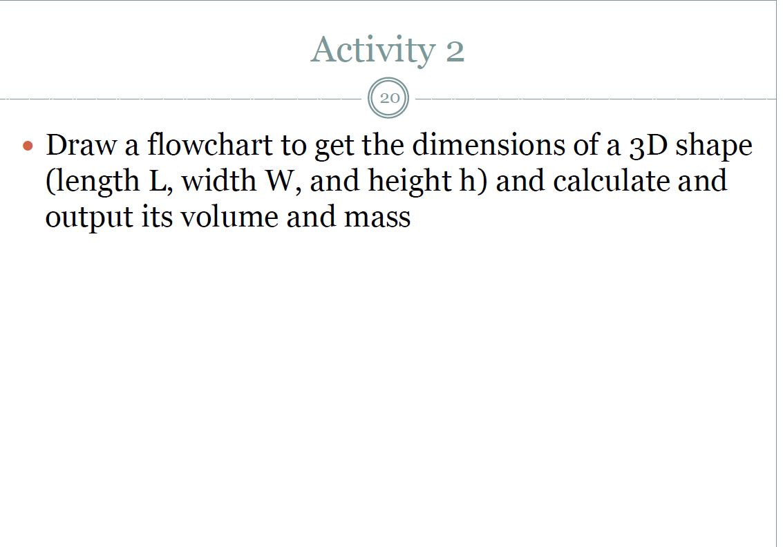 Solved Activity 2 20 • Draw a flowchart to get the | Chegg.com