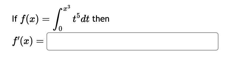 Solved If f(x)=∫0x3t5dt ﻿thenf'(x)= | Chegg.com