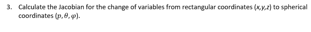 Solved 3. Calculate the Jacobian for the change of variables | Chegg.com