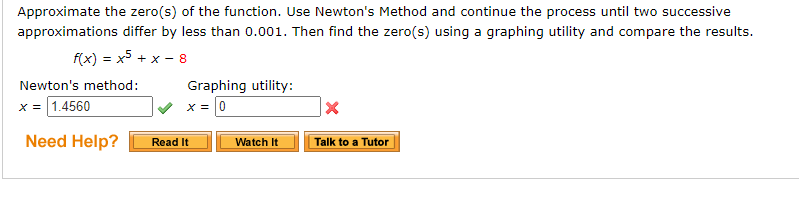 Solved Approximate the zero(s) of the function. Use Newton's | Chegg.com