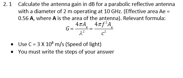 Solved 2.1 Calculate the antenna gain in dB for a parabolic | Chegg.com