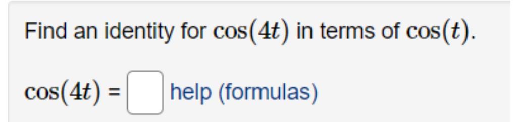 Solved Find an identity for cos(4t) in terms of cos(t) | Chegg.com
