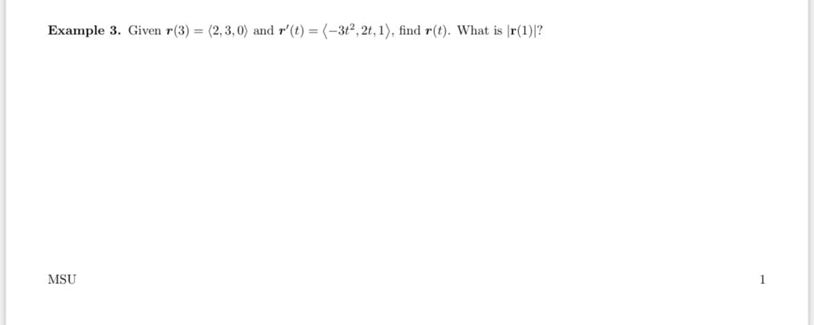 Solved Example 3. Given r(3)= 2,3,0 and r′(t)= −3t2,2t,1 , | Chegg.com