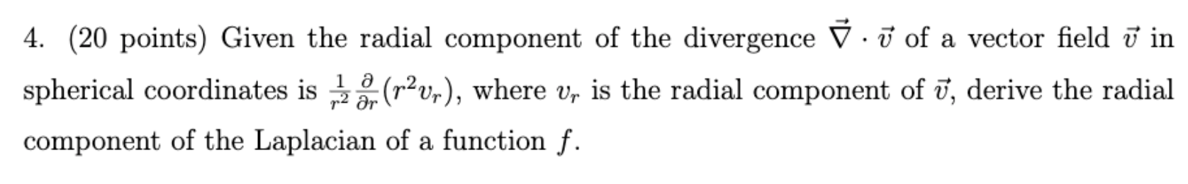 Solved 4. (20 points) Given the radial component of the | Chegg.com